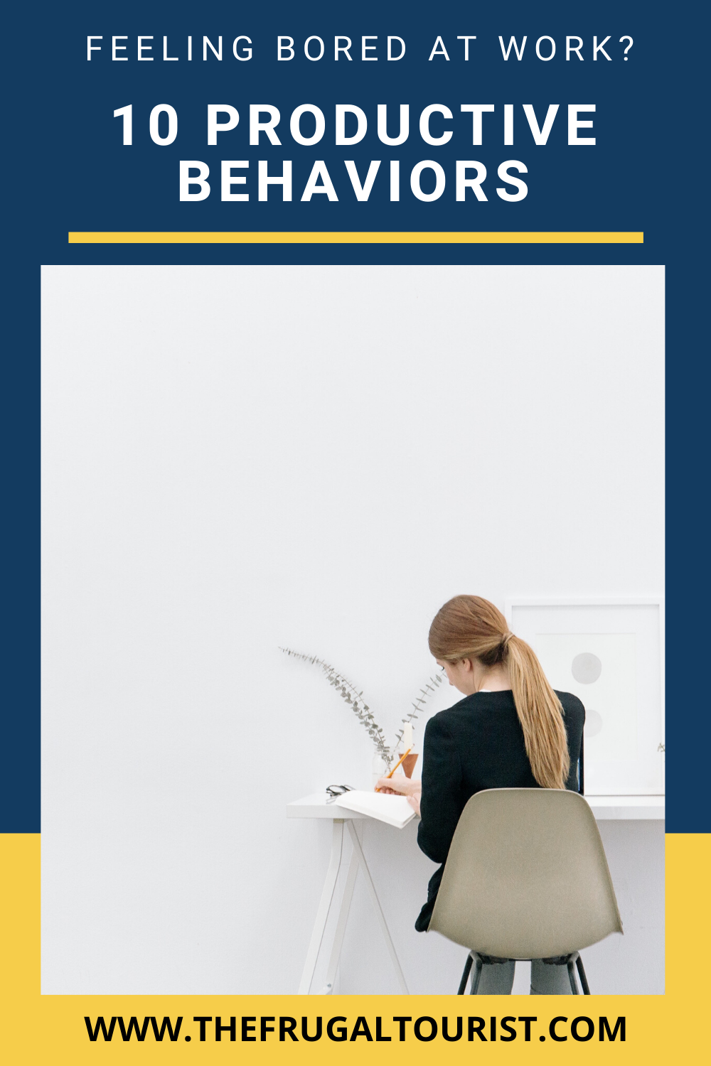 10 PRODUCTIVE THINGS TO DO WHEN YOU FEEL BORED AT WORK - The FRUGAL TOURIST