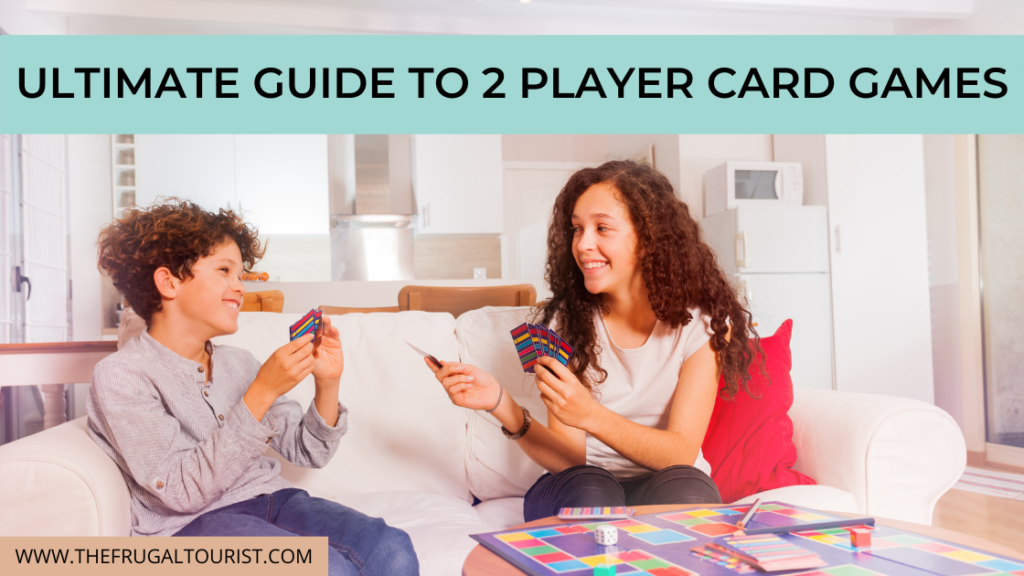 Ultimate Guide to 2 Player Card Games - The FRUGAL TOURIST