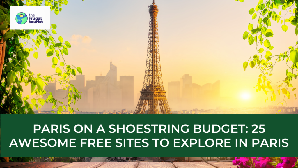 Paris on a Shoestring Budget: 25 Awesome Free Sites to Explore in the ...